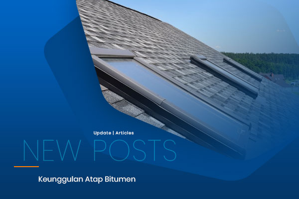 Keunggulan Atap Bitumen Keunggulan Atap Bitumen
